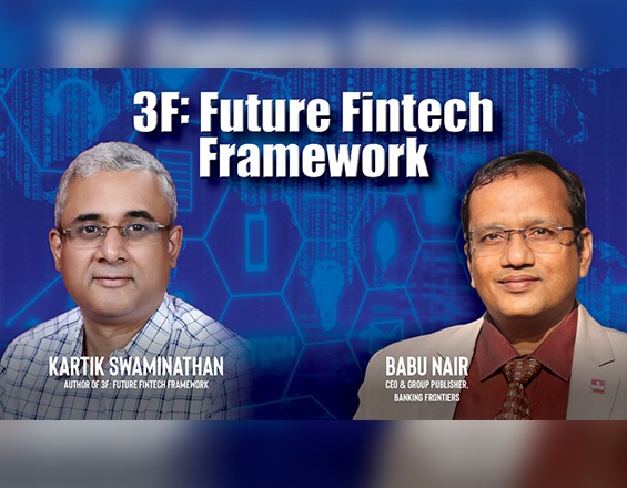 3F Future Fintech Framework | Kartik Swaminathan - BankingFrontiers.live