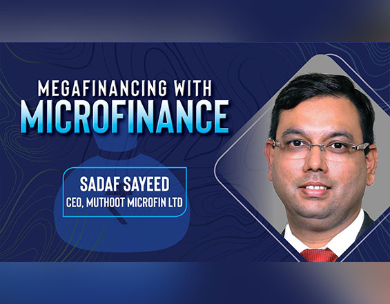 Megafinancing with Microfinance | Sadaf Sayeed - BankingFrontiers.live