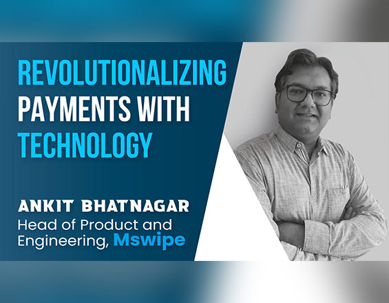 Revolutionizing payments with Technology | Ankit Bhatnagar, MSwipe ...